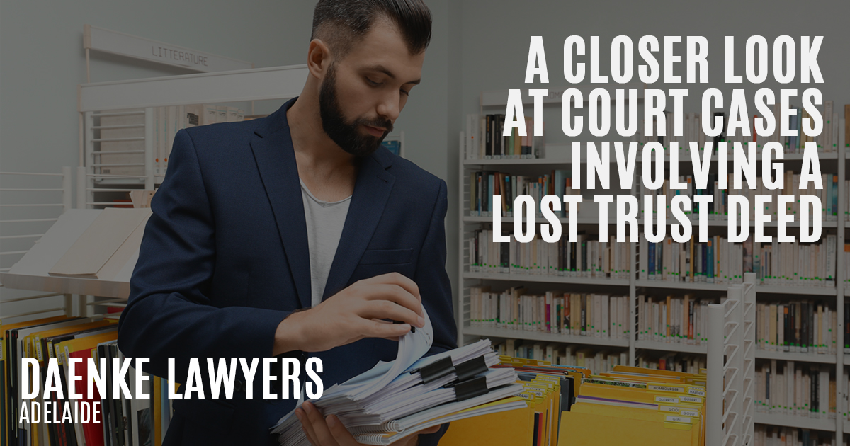 Case Reviews Involving Lost Trust Deeds | Daenke Lawyers
